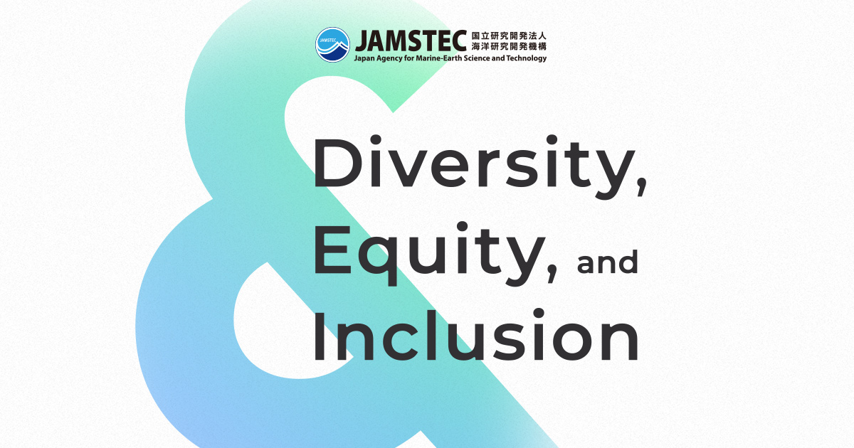 Diversity, Equity, and Inclusion | JAMSTEC - JAPAN AGENCY FOR MARINE ...